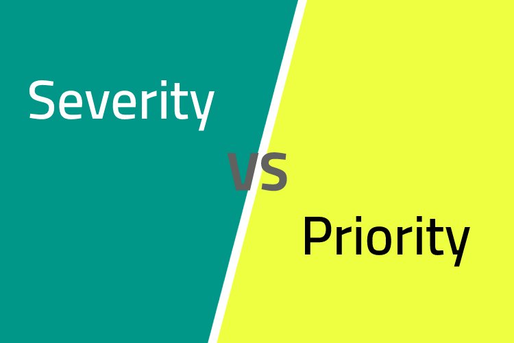 Severity and Priority - What is the Difference? Severity and Priority - What is the Difference?